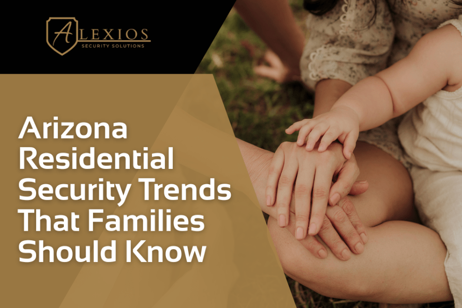 Arizona Residential Security Trends for Families | Alexios